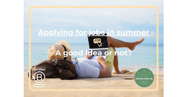 Applying for a job in the summer, a good idea or not?
