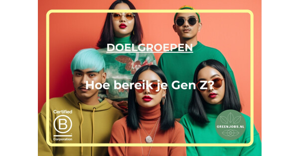 Hoe bereik je GenZ en wie behoort er tot de GenZ-ers?