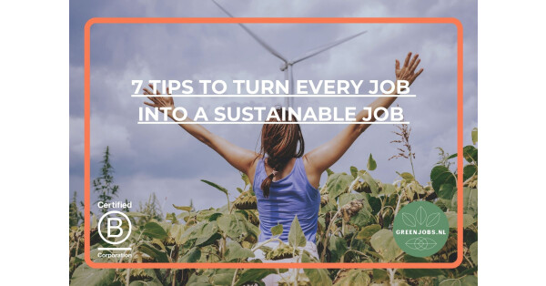 7 Tips to turn every job into a sustainable job!
